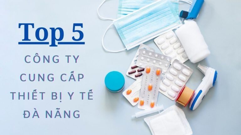 Top 5 công ty cung cấp thiết bị y tế Đà Nẵng giá tốt nhất