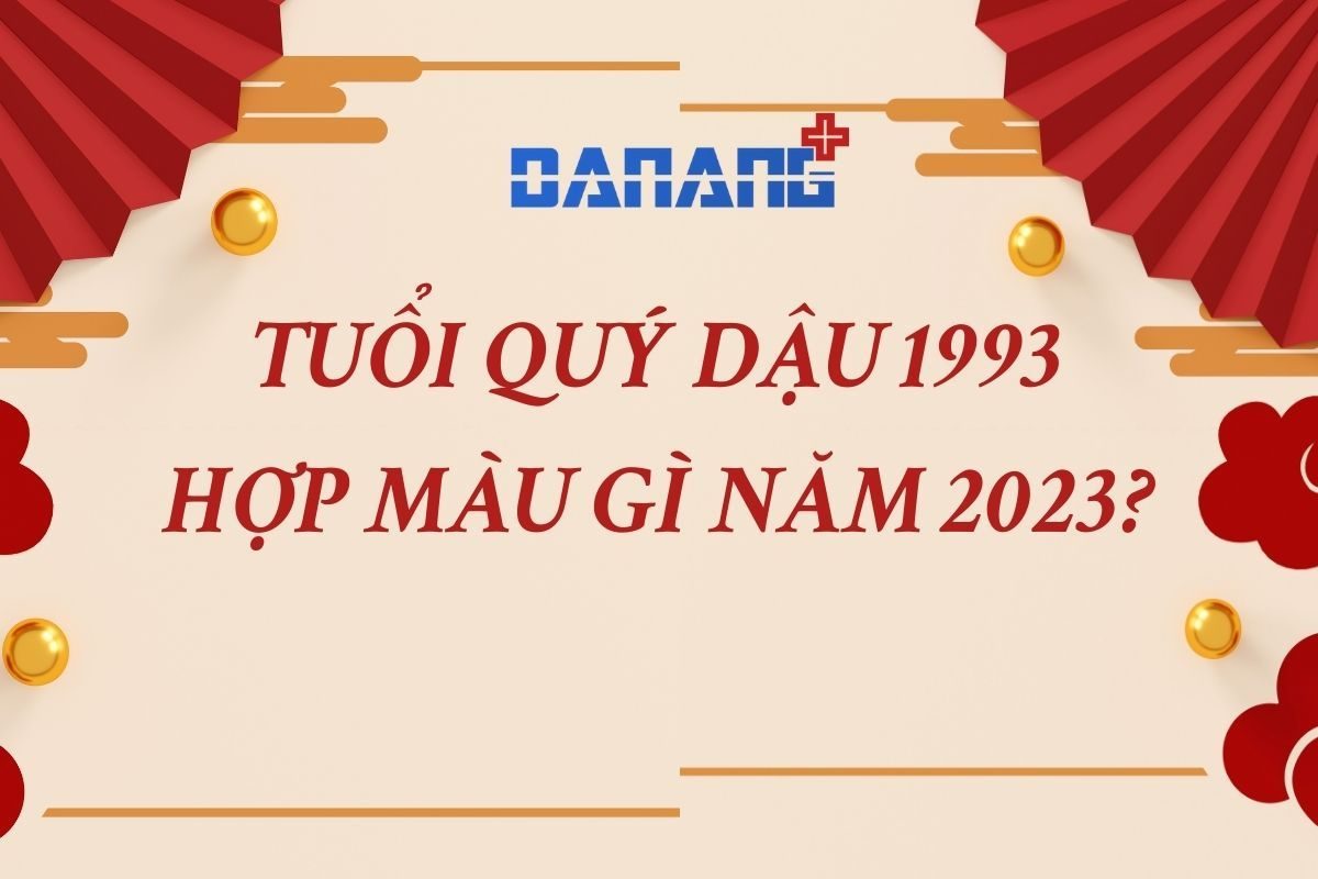 [Góc hỏi đáp] Tuổi Quý Dậu 1993 năm 2023 hợp màu gì?